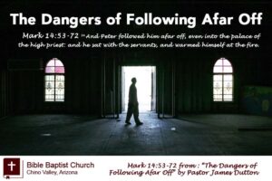 The Dangers of Following Afar Off | Bible Baptist Church
